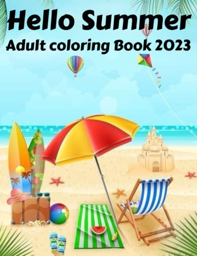Hello Summer Adult Coloring Book 2023: A Summer Coloring Book for ...
