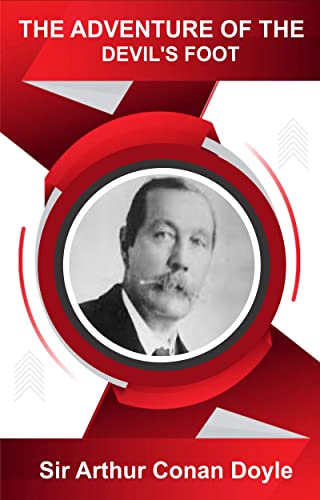 THE ADVENTURE OF THE DEVIL'S FOOT by Arthur Conan Doyle | Goodreads