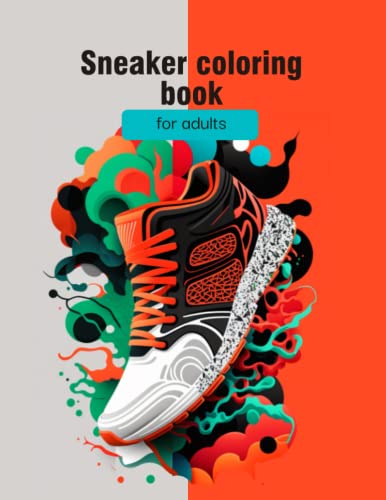 Sneaker coloring book for adults: Hypebeast book featuring coloring ...