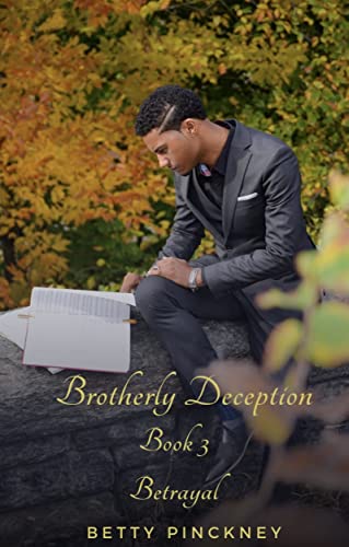 Brotherly Deception Book 3 Betrayal by Betty Pinckney | Goodreads