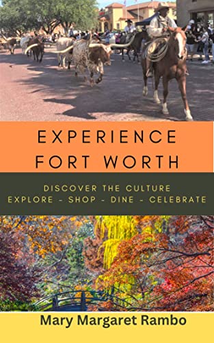 Experience Fort Worth: Discover the Culture. Explore. Shop. Dine ...