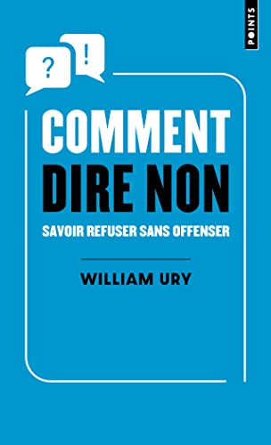 Comment dire non: Savoir refuser sans offenser by William Ury | Goodreads