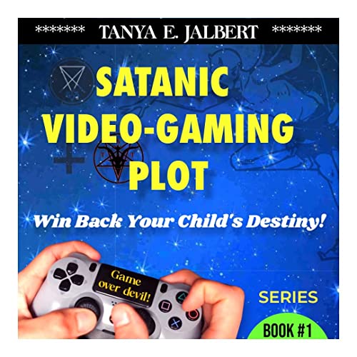 SATANIC VIDEO-GAMING PLOT: Win Back Your Child's Destiny! by Tanya ...