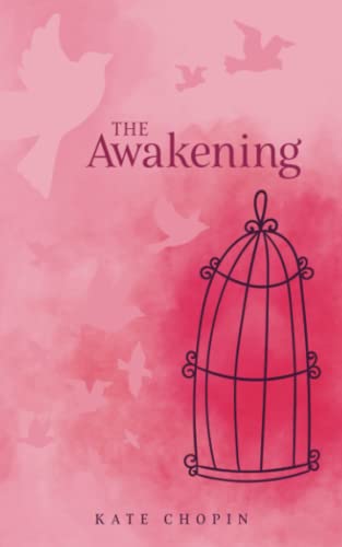 The Awakening: Original 1899 Scripture of the Feminist Literary Classic ...