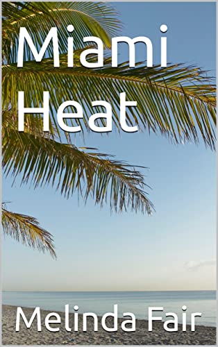Miami Heat by Melinda Fair | Goodreads
