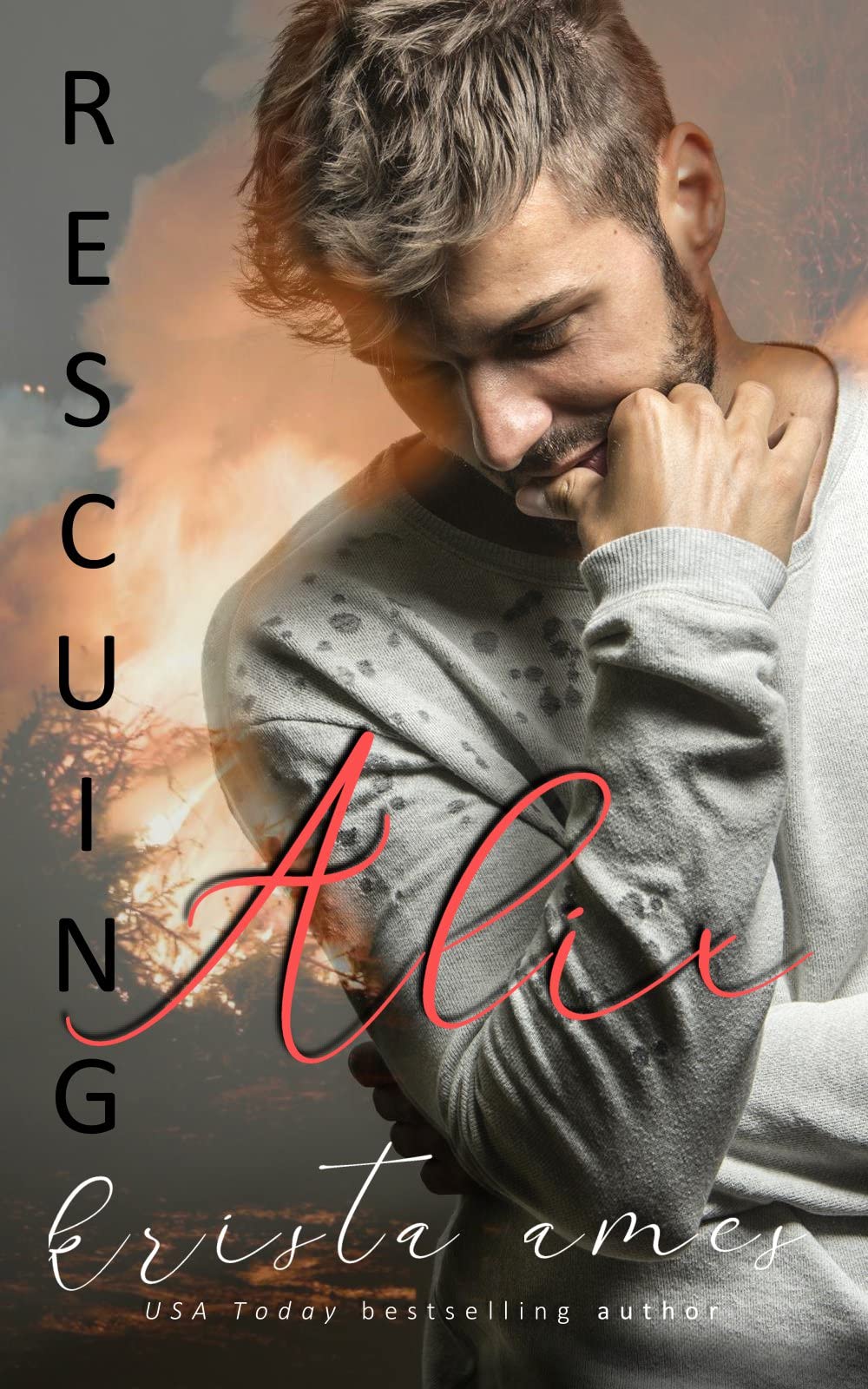 Rescuing Alix: (Firefighters of Bristal Bay) by Krista Ames | Goodreads