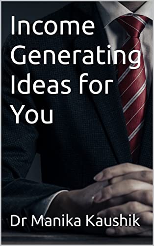 Income Generating Ideas for You by Dr Manika Kaushik | Goodreads