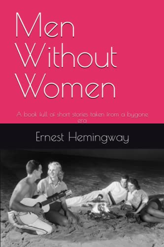 Men Without Women: A book full of short stories taken from a bygone era ...