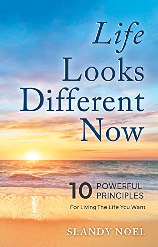 Life Looks Different Now: 10 Powerful Principles For Living The Life ...