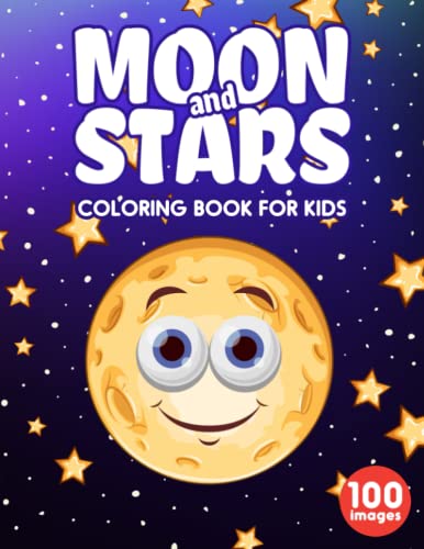 Moon and Stars Coloring Book for Kids: A Unique Collection of 100 ...