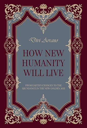 HOW NEW HUMANITY WILL LIVE : from Earth’s changes to the abundance in ...