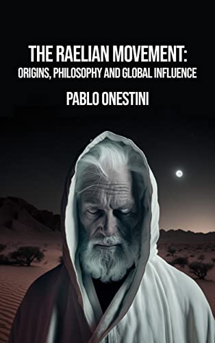 The Raelian Movement: Origins, Philosophy and Global Influence by Pablo ...
