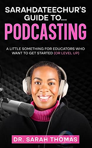 Sarahdateechur’s Guide to Podcasting: A little something for educators ...