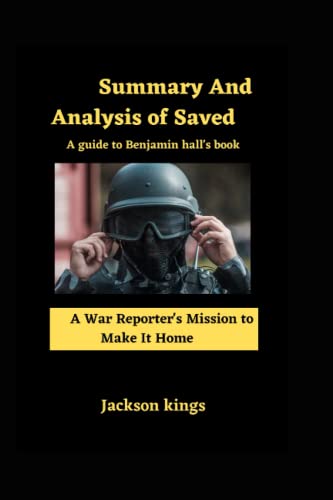 Summary And Analysis of Saved ( A guide to Benjamin hall's book): A War ...
