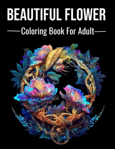 Beautiful Flower Coloring Book For Adult: Relaxing nature scenes are ...