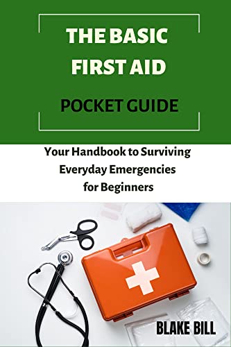 THE BASIC FIRST AID POCKET GUIDE: Your Handbook to Surviving Everyday ...