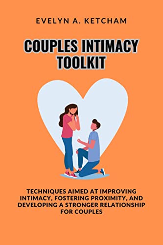 COUPLES INTIMACY TOOLKIT: Techniques Aimed At Improving Intimacy ...