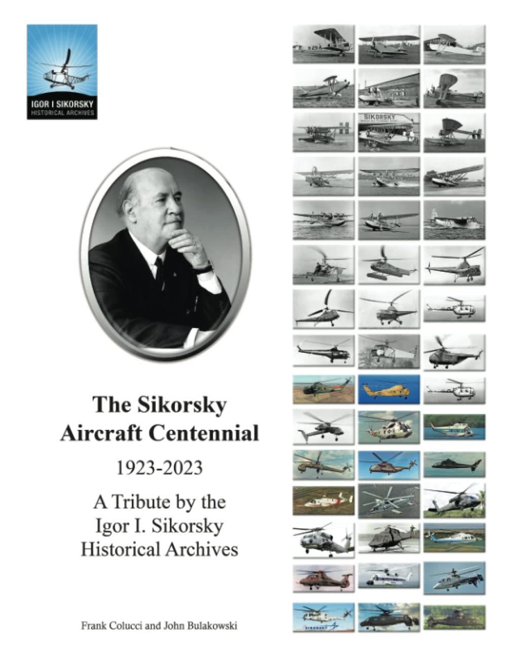The Sikorsky Aircraft Centennial: A Tribute by the Igor I. Sikorsky ...