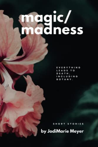 Magic/Madness: short stories by JodiMarie Meyer | Goodreads