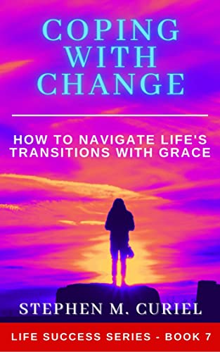 Coping With Change: How To Navigate Life's Transitions With Grace by ...