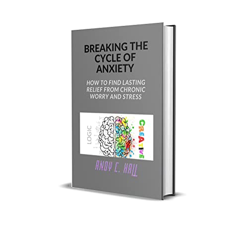 BREAKING THE CYCLE OF ANXIETY : How to Find Lasting Relief from Chronic ...