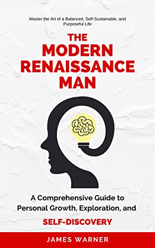The Modern Renaissance Man: A Comprehensive Guide to Personal Growth ...