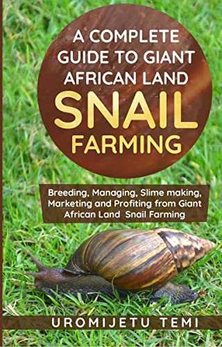 A complete Guide to Giant African Land Snail Farming: Breeding, Managing, Slime making ...