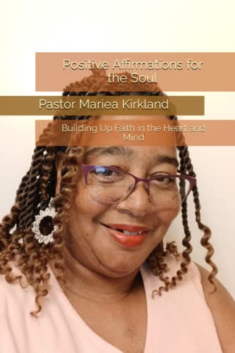 Positive Affirmations for the Soul: Building Up Faith in the Heart and ...