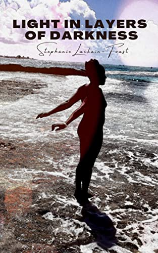 LIGHT IN LAYERS OF DARKNESS by Stephanie Luckain-Foust | Goodreads