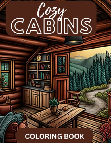 Cozy Cabins Coloring Books: Relax and Unwind with Cabin Interior ...