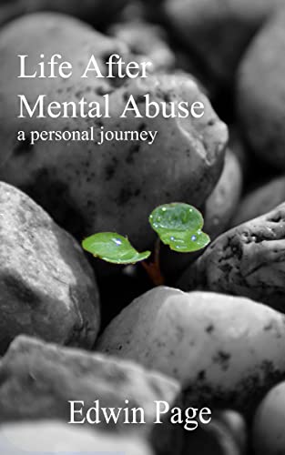 Life After Mental Abuse: A Personal Journey by Edwin Page | Goodreads