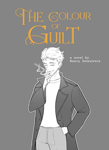 The Colour of Guilt by Nancy Delautrecs | Goodreads