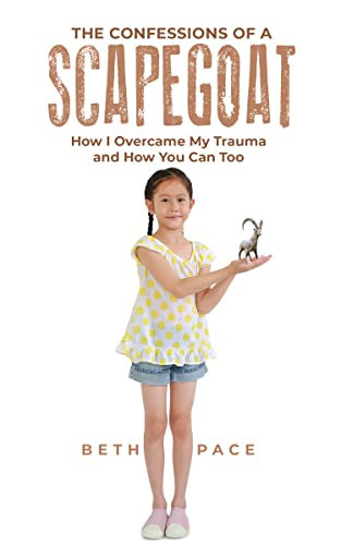 The Confessions of a Scapegoat: How I Overcame My Trauma And How You ...
