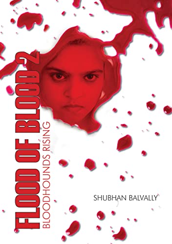 FLOOD OF BLOOD 2: BLOODHOUNDS RISING by Shubhan Balvally | Goodreads