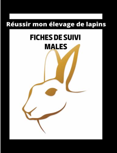 Réussir mon élevage de lapins: FICHES DE SUIVI MALES by Me Ibrahim ...