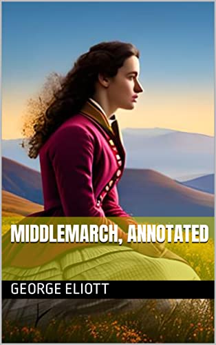 Middlemarch, Annotated by George Eliott | Goodreads