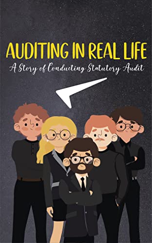 Auditing in Real Life : A Story of Conducting Statutory Audit by Tushar ...