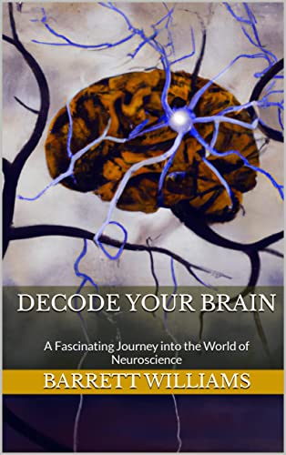 Decode Your Brain: A Fascinating Journey into the World of Neuroscience ...