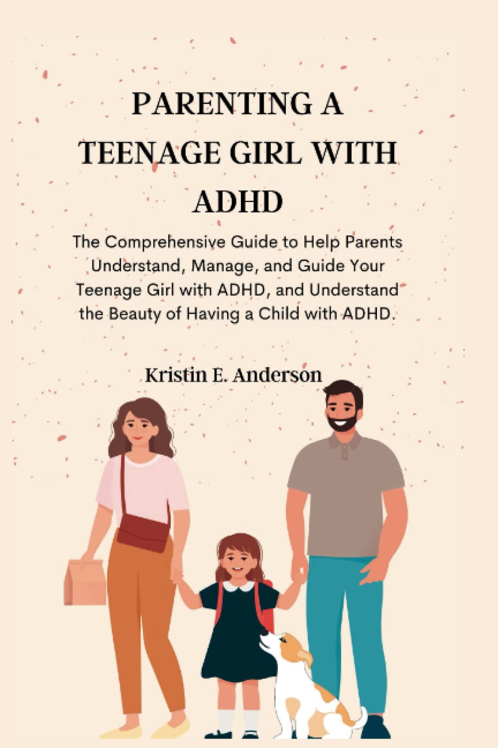 PARENTING A TEENAGE GIRL WITH ADHD: The Comprehensive Guide to Help ...