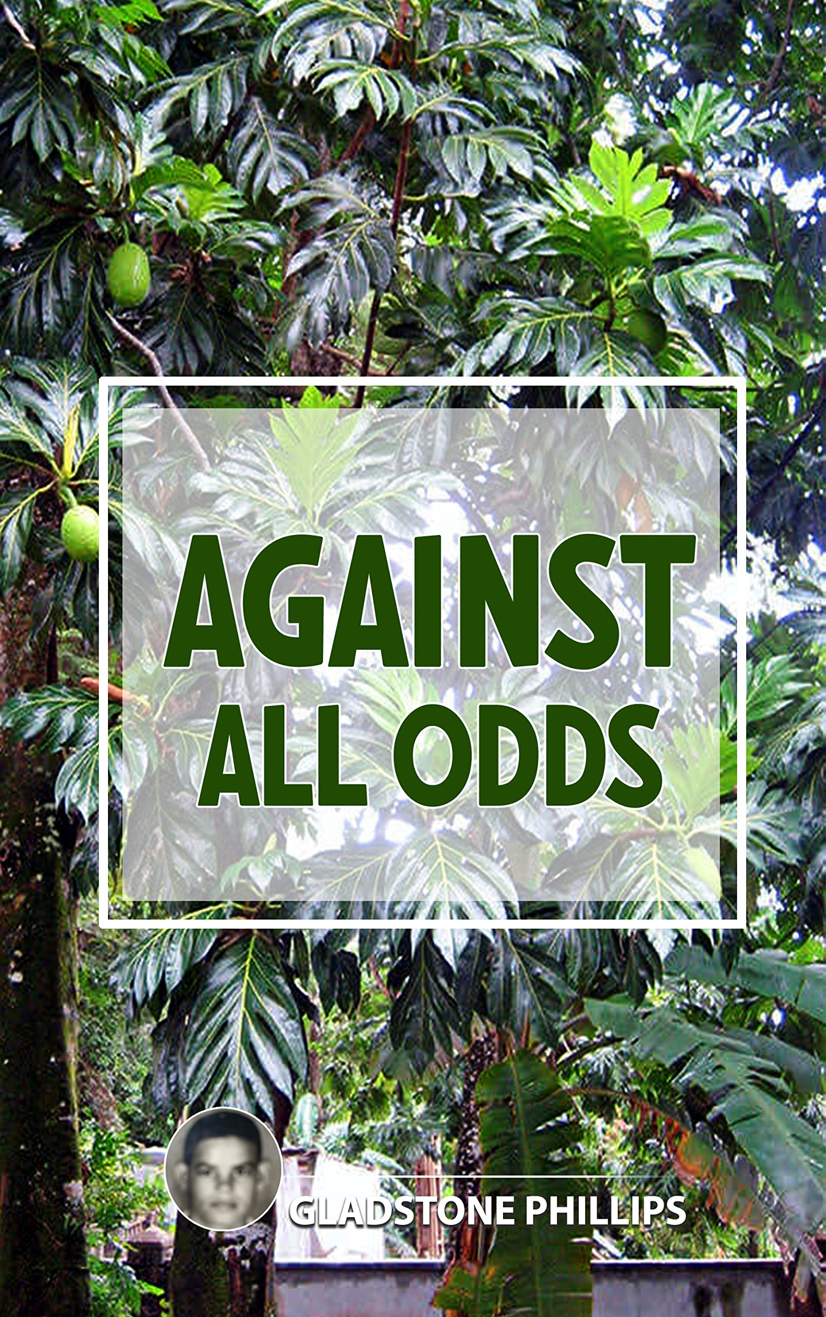 Against all odds: Story about a little Jamaican Pickney by Gladstone ...