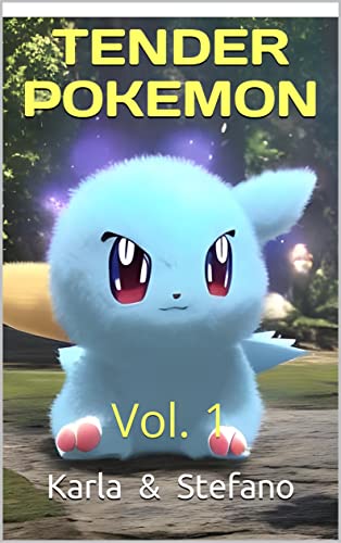 TENDER POKEMON: Vol. 1 by Karla Stefano | Goodreads