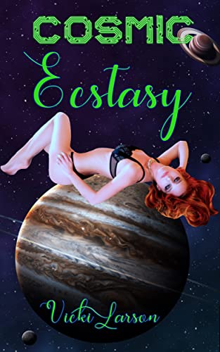 COSMIC ECSTASY by Vicki Larson | Goodreads