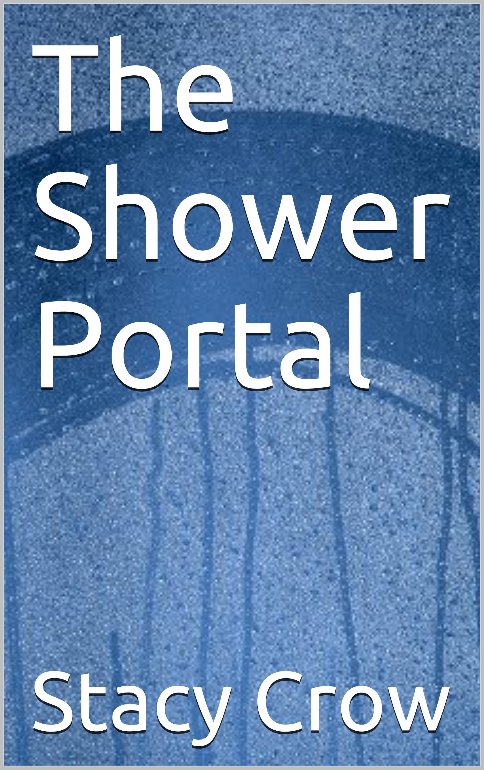 The Shower Portal by Stacy Crow | Goodreads