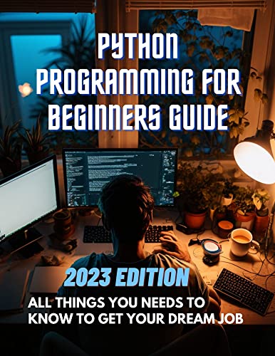 Python Programming for Beginners Guide: All things You Needs To Know To ...