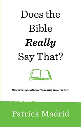 Does the Bible Really Say That? Discovering Catholic Teaching in ...