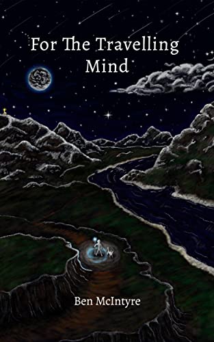 For the Travelling Mind: Short stories, Poems and Thoughts by Ben ...