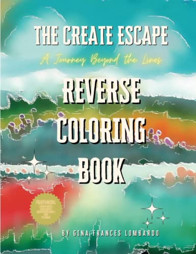 The Create Escape: A Journey Beyond The Lines: Reverse Coloring Book ...