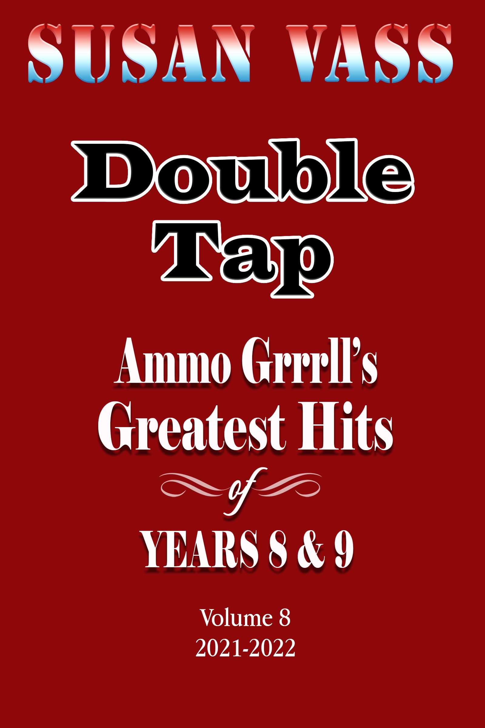 Double Tap: Ammo Grrrll’s Greatest Hits of Years 8 and 9 (Volume 8 2021 ...