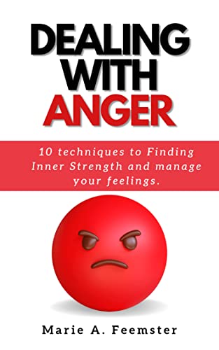 DEALING WITH ANGER: 10 techniques to Finding Inner Strength and manage ...