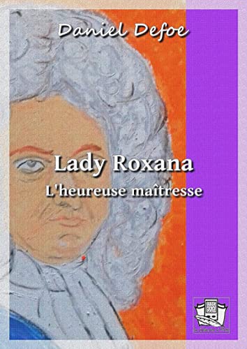 Lady Roxana: L'heureuse maîtresse (French Edition) by Daniel Defoe ...